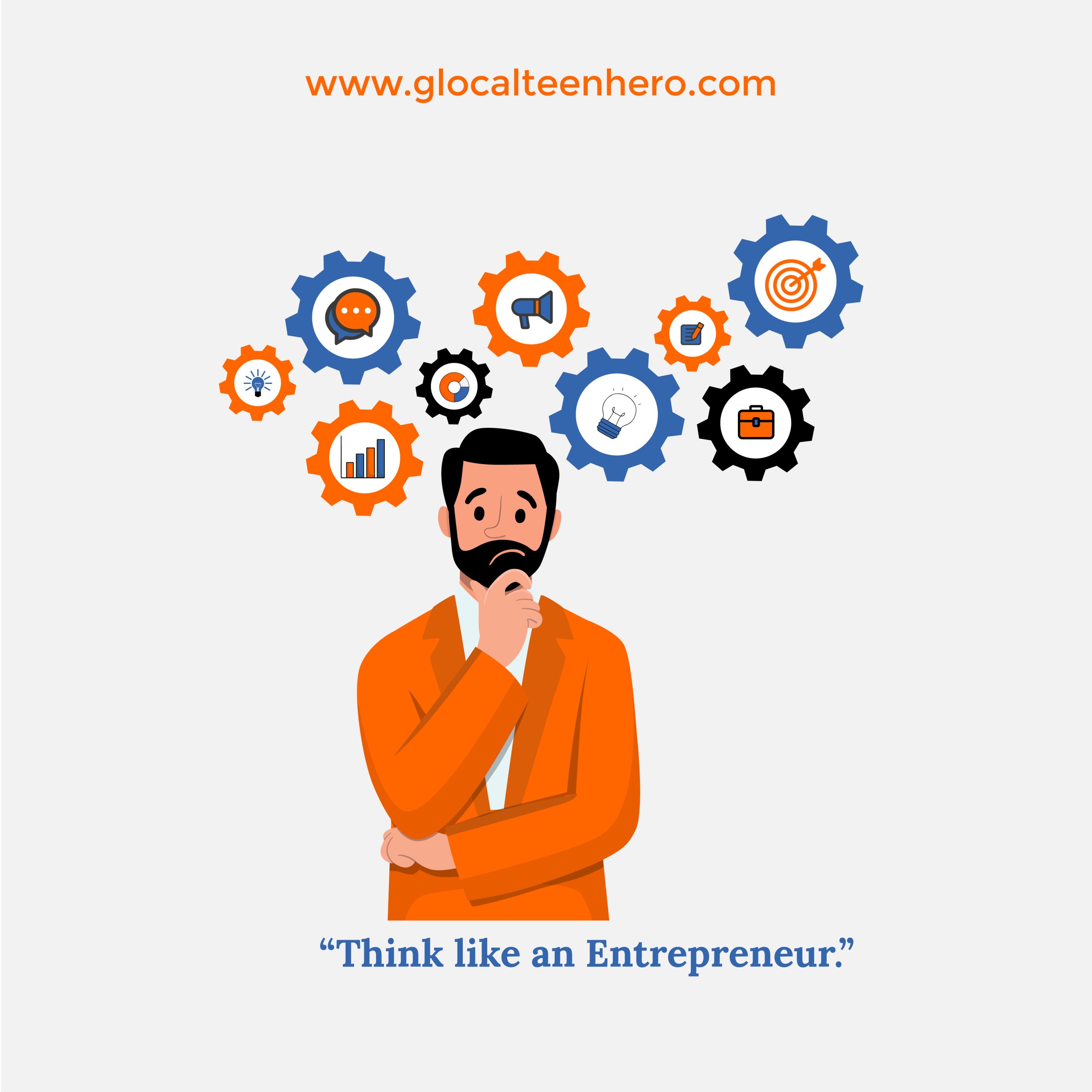 Think like an Entrepreneur! - Glocal Teen Hero